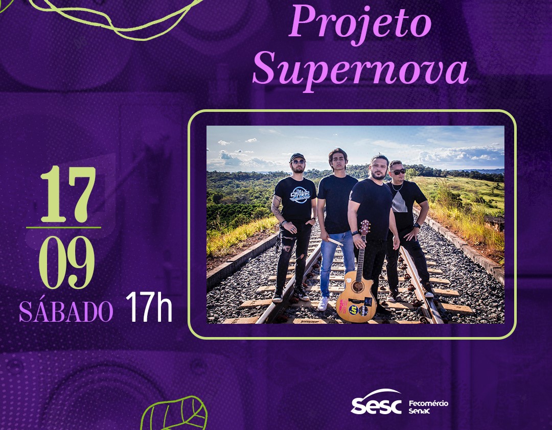 Saiba o que acontece no Sesc Goiás | Show Projeto Supernova